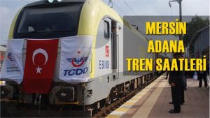 Adana - Mersin Tren Saatleri 2019 - ODESTEK | COM